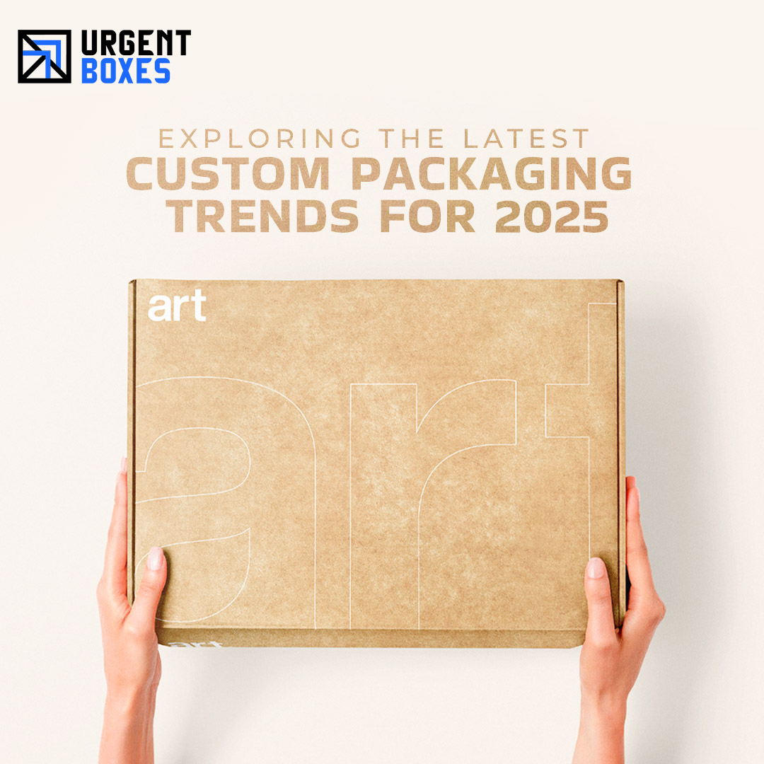 Exploring the Latest Custom Packaging Trends for 2025
