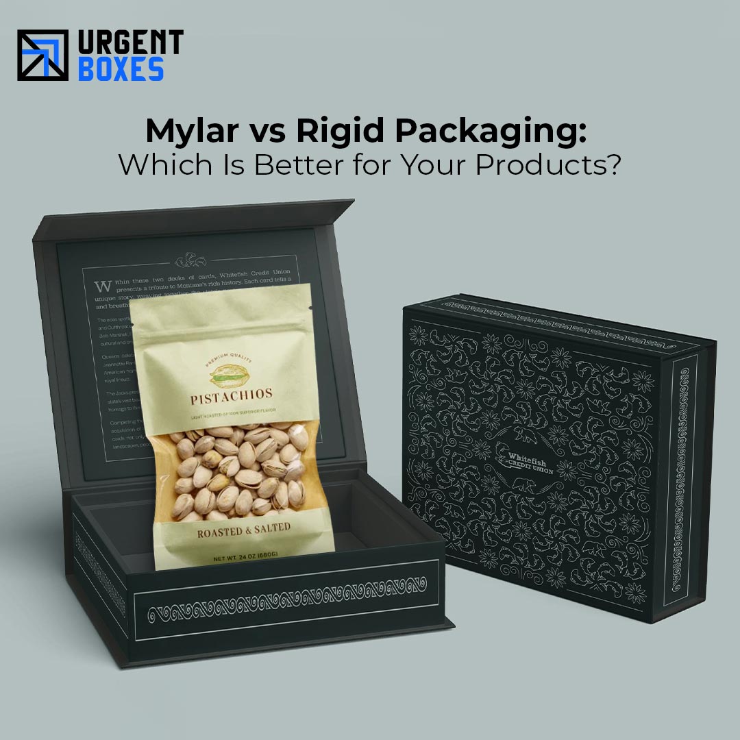 Mylar vs Rigid Packaging: Which Is Better for Your Products?
